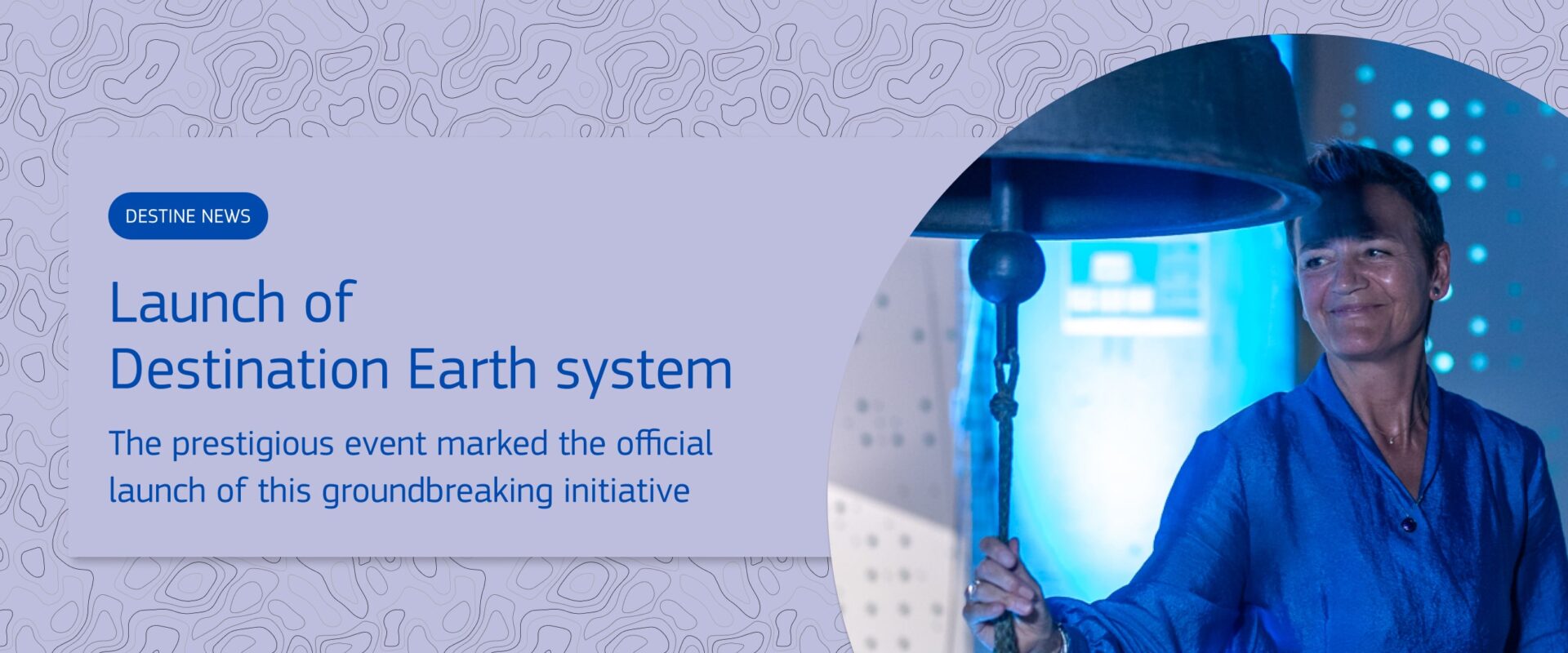 Launch of Destination Earth system - Destination Earth