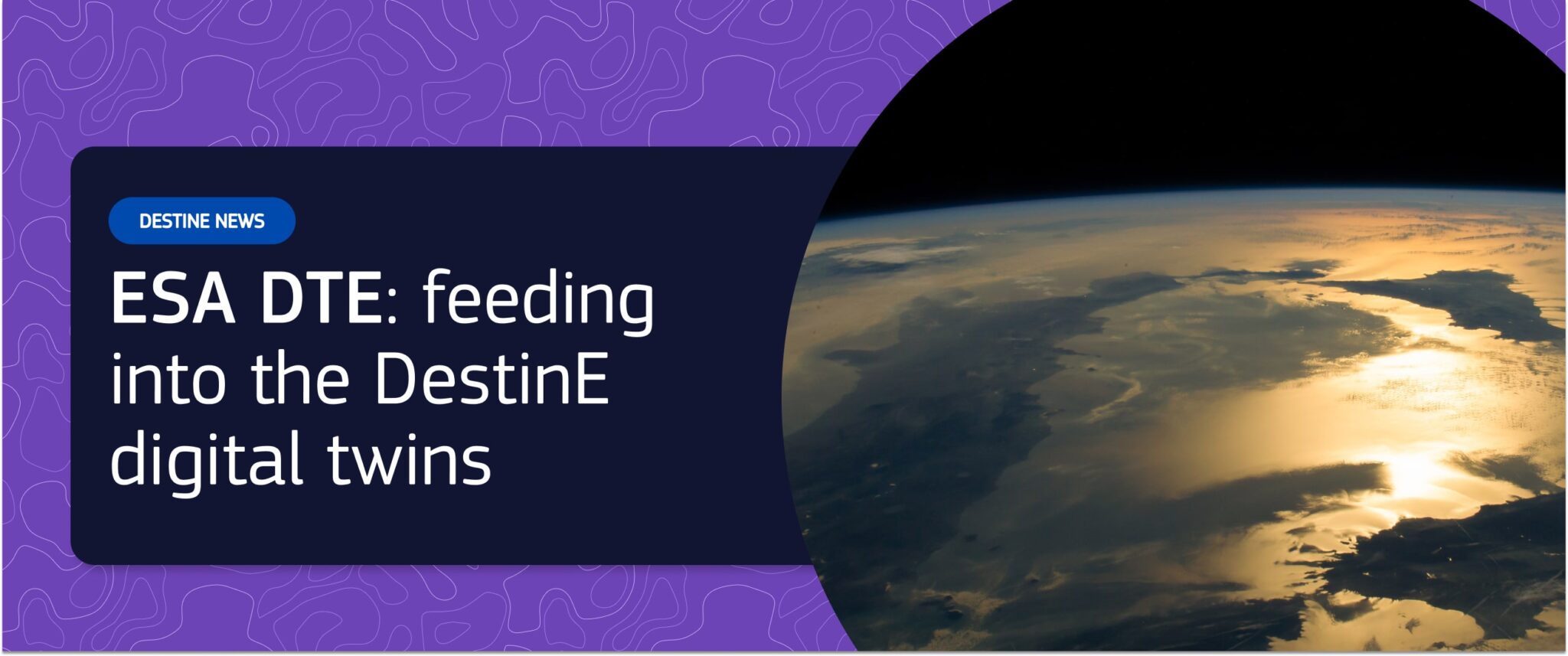 ESA DTE: feeding into the DestinE digital twins - Destination Earth